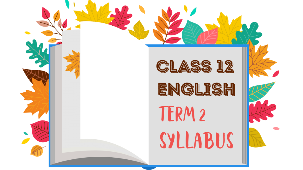 English Syllabus Class 12 Term 2 CBSE Class 12 English Reduced 