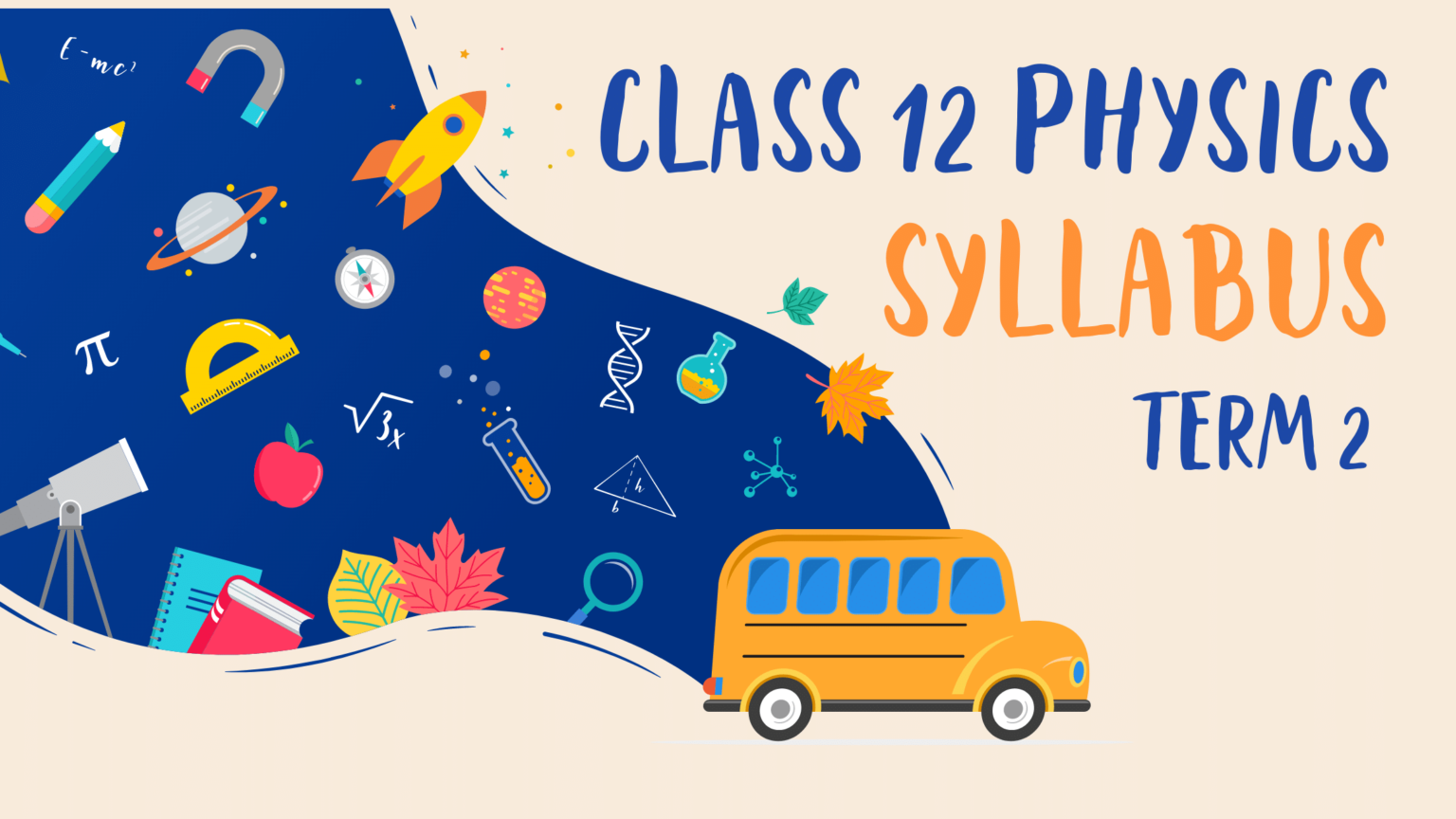 Physics Syllabus Class 12 Term 2 CBSE Class 12 Physics Term 2 Reduced physics-syllabus-class-12-term-2-cbse-class-12-physics-term-2-reduced